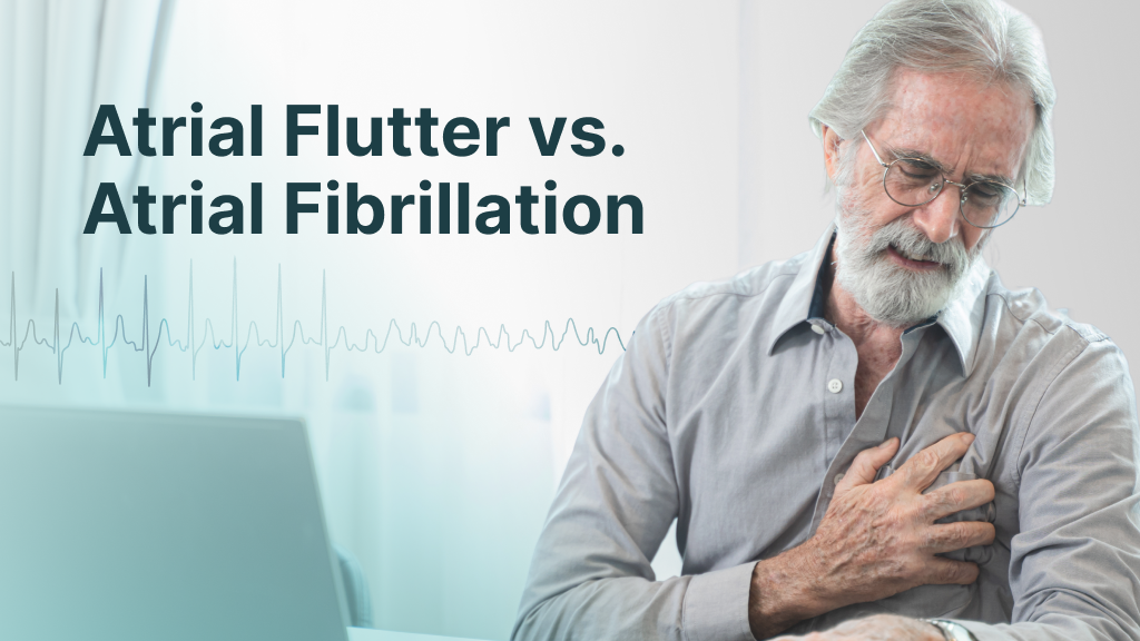 Atrial Flutter and Atrial Fibrillation